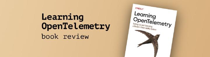 Learning OpenTelemetry book review | Piotr Belina