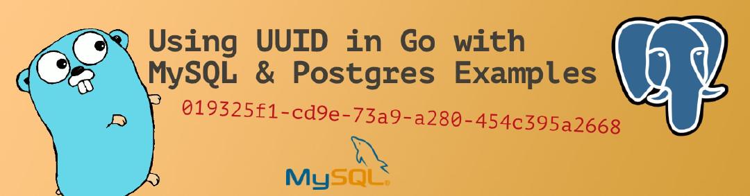Using UUID in Go with MySQL & Postgres Examples | Piotr Belina