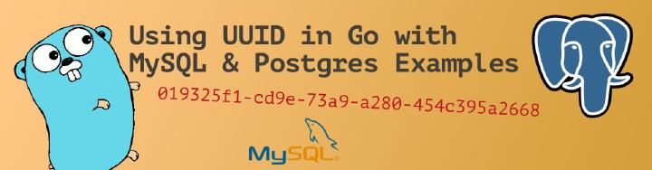 Using UUID in Go with MySQL & Postgres Examples | Piotr Belina